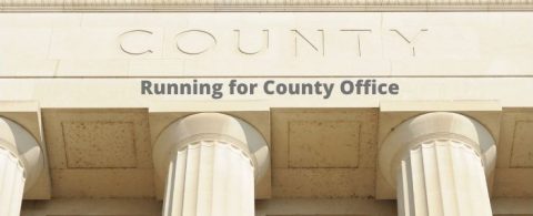 So You Want To Run for County Government? Here's How To Get Started